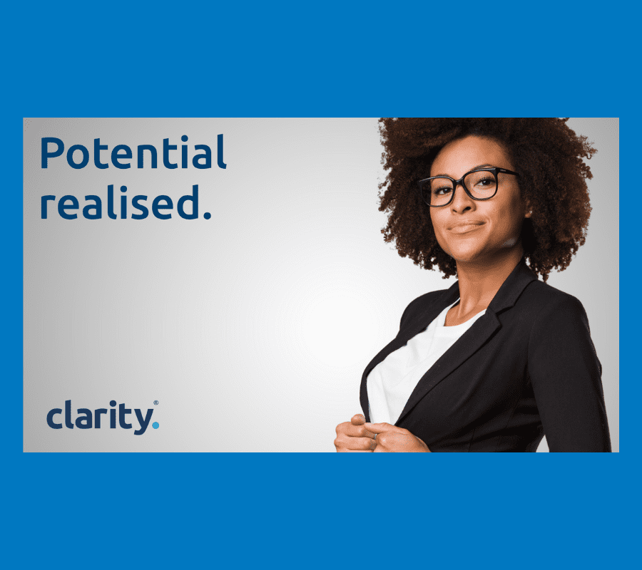 The story behind “Potential realised.” - Clarity.